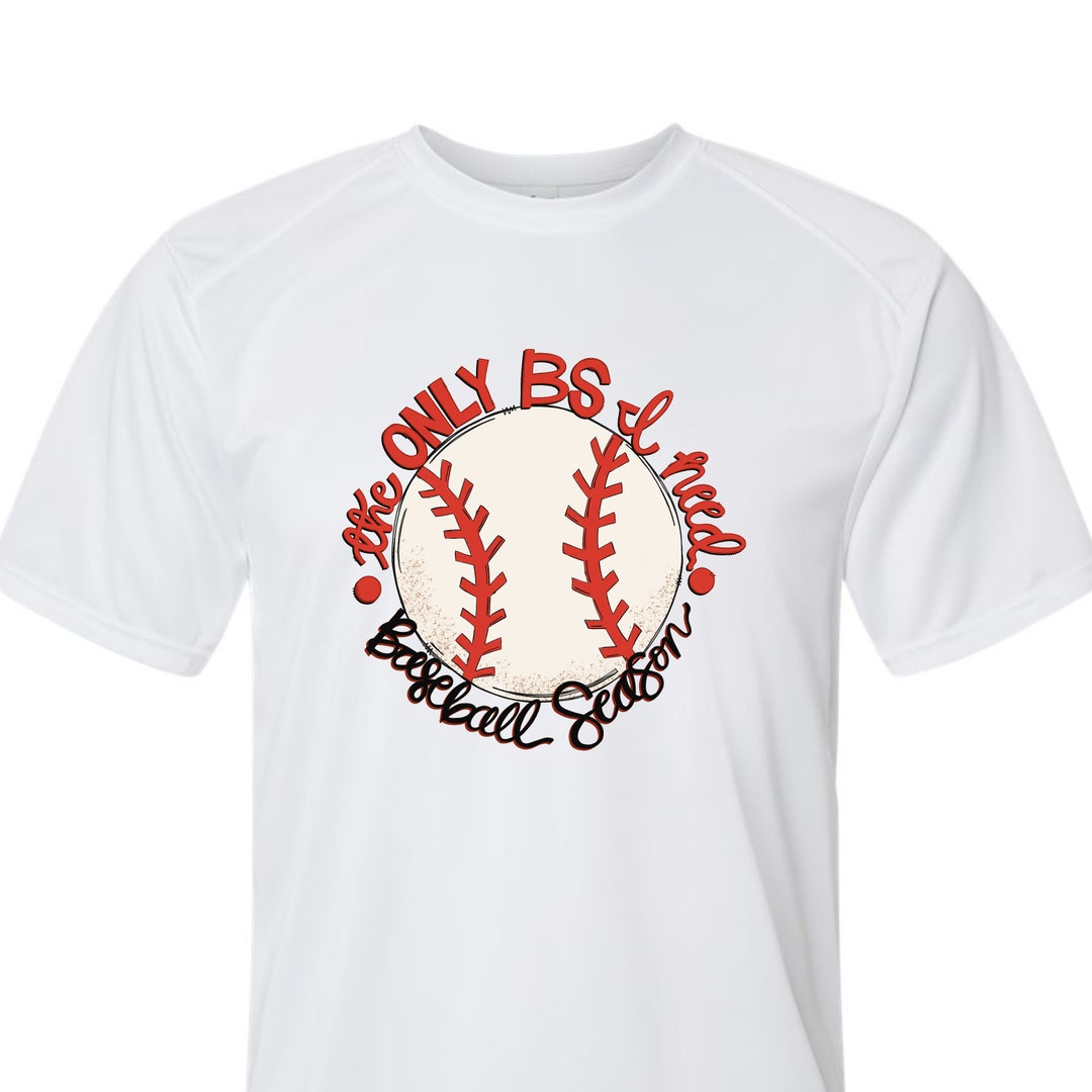 The Only BS I Need Baseball Season Performance UPF 50 Short Sleeve and ...