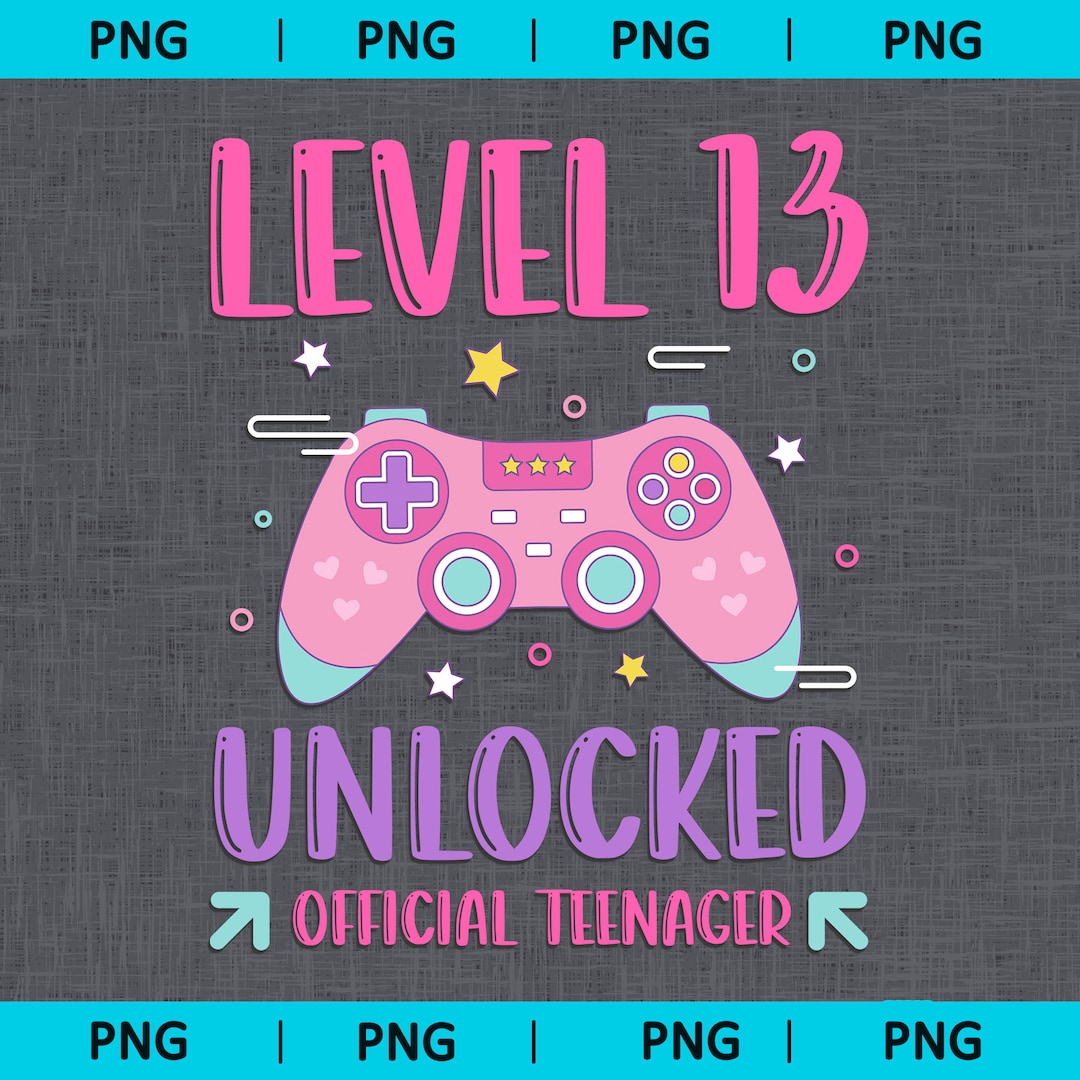 Official Teenager Png, Level 13 Unlocked Png, 13th Birthday Png, Level ...