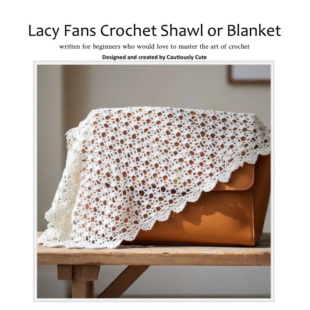 Lacy Fans Shawl or Blanket Crochet Pattern: Beginner-friendly (PDF ...