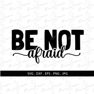 Be Not Afraid Svg-be Not Afraid Svg-not Afraid Svg-silhouette-cricut ...