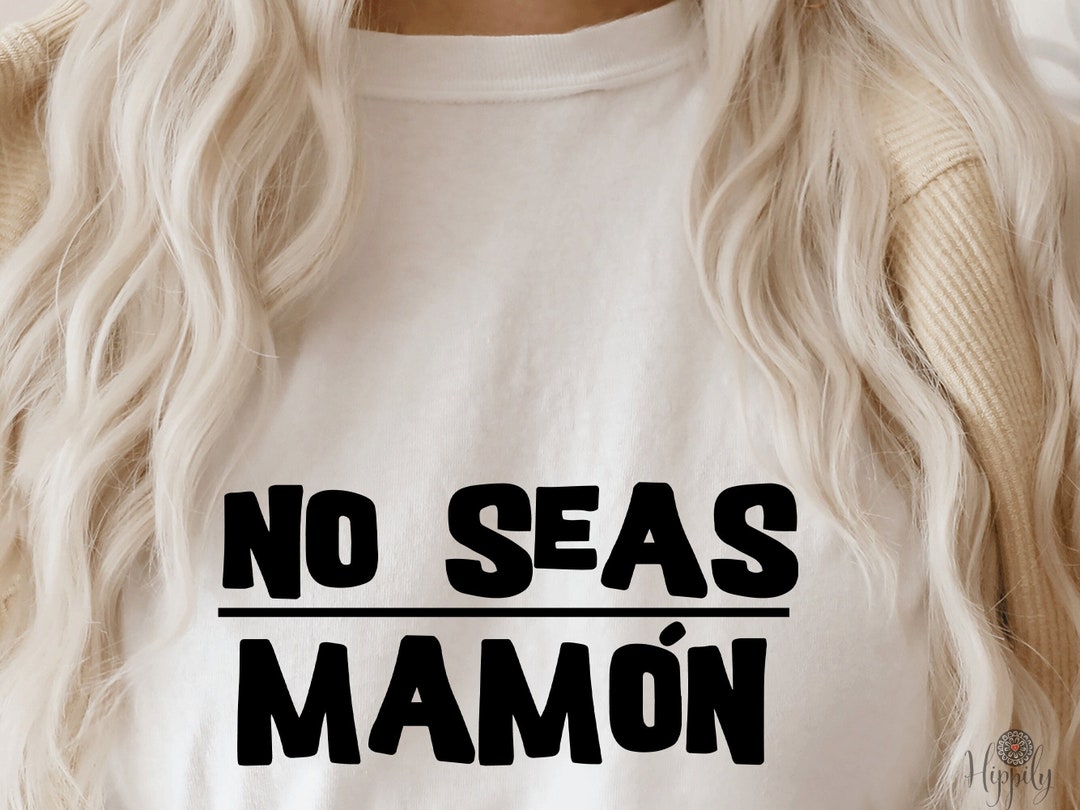 No Seas Mamón Svg-mexican Saying-quote-frase - Etsy UK