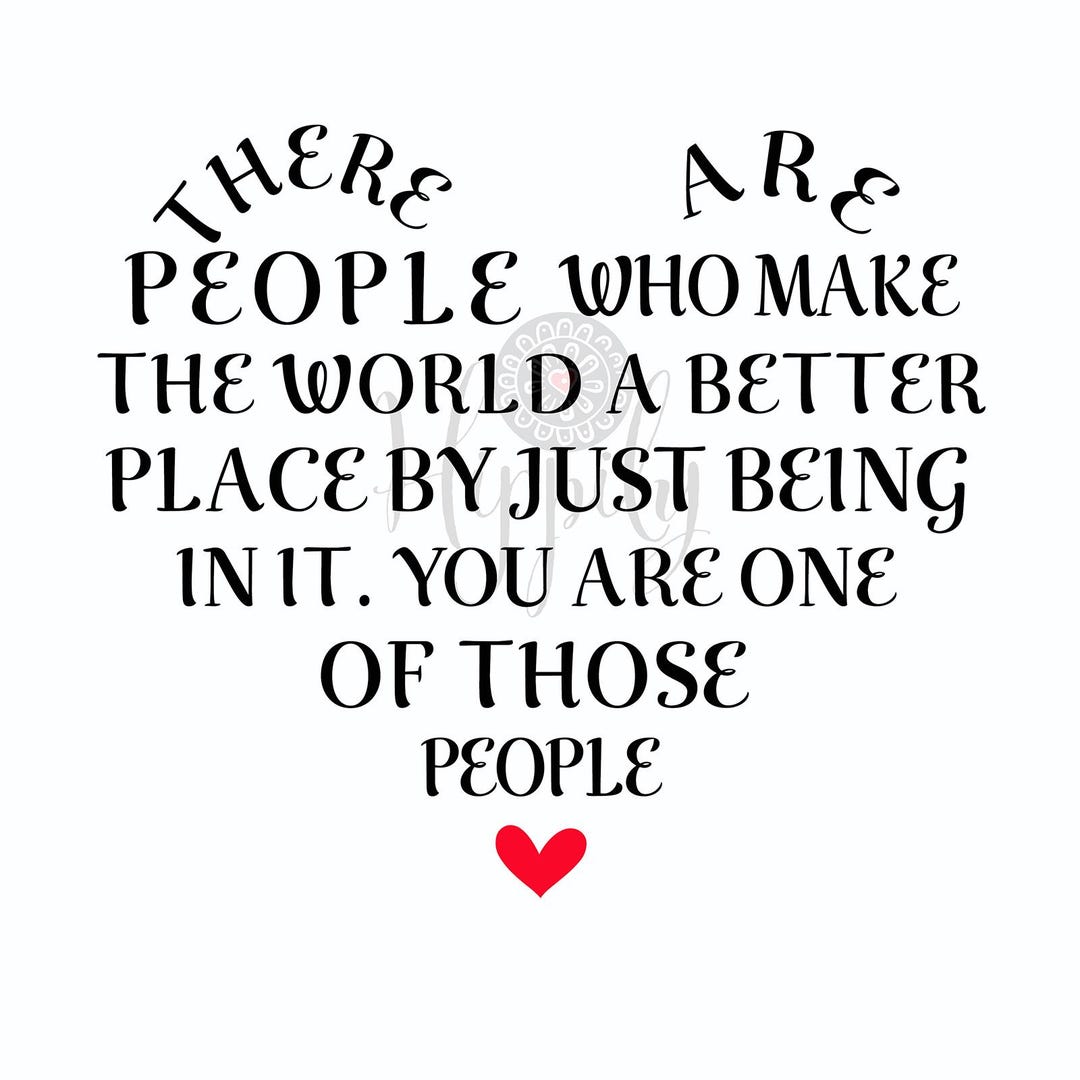 There Are People Who Make the World a Better Place Svg-thank You ...