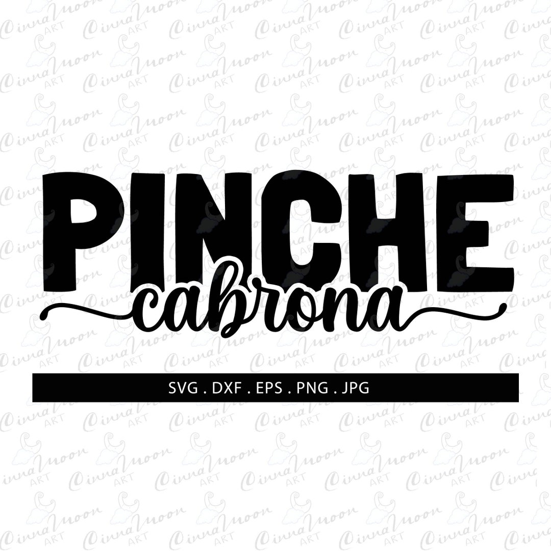 Pinche Cabrona Svg-pinche Cabrona Dxf-pinche Cabrona Cut File-pinche ...