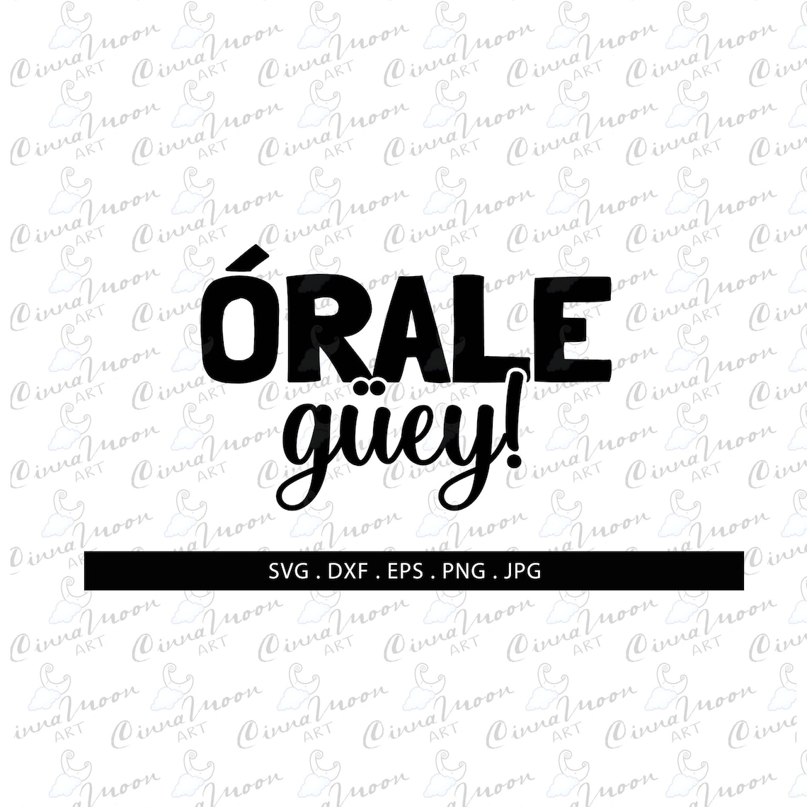 Orale Guey Svg-spanish Svg-latin Svg-latina Svg-español | Etsy