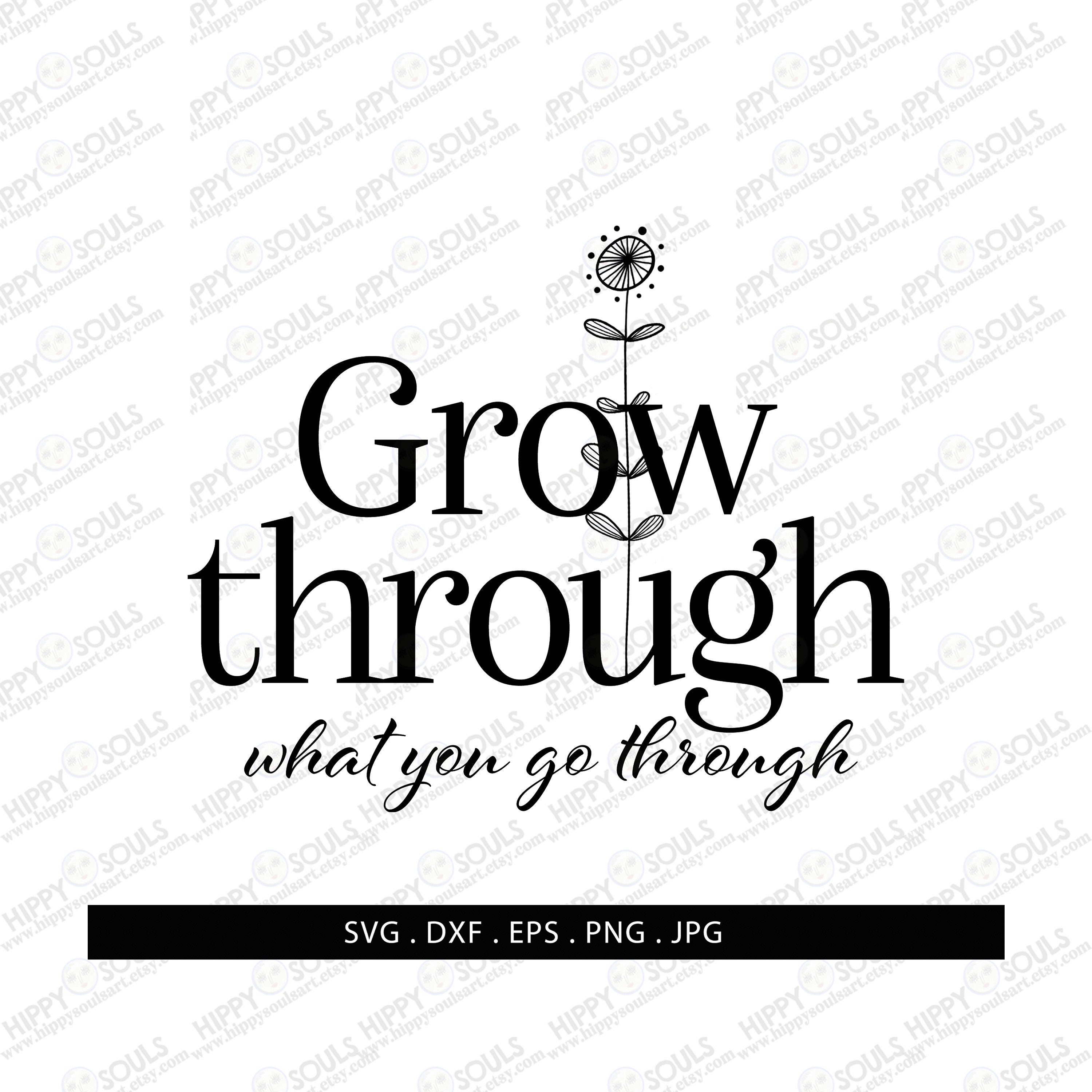 Grow Through What You Go Through Svg-inspirational Svg-cricut - Etsy