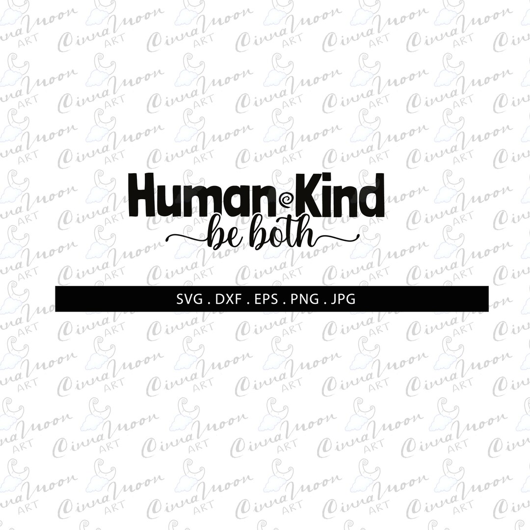 Human Kind Be Both Svg-human Kind Be Both Dxf-human Kind Svg-png-eps ...