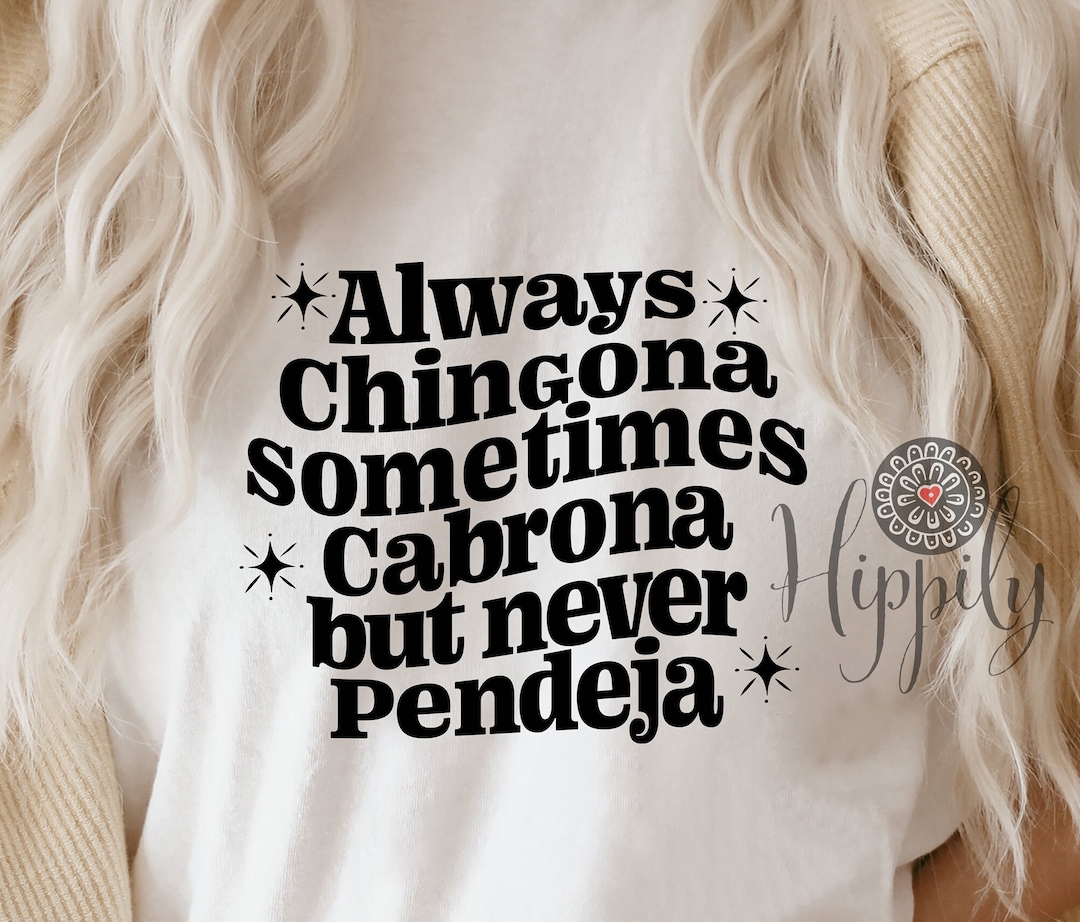Always Chingona Svg-png-always Chingona Sometimes Cabrona but Never ...