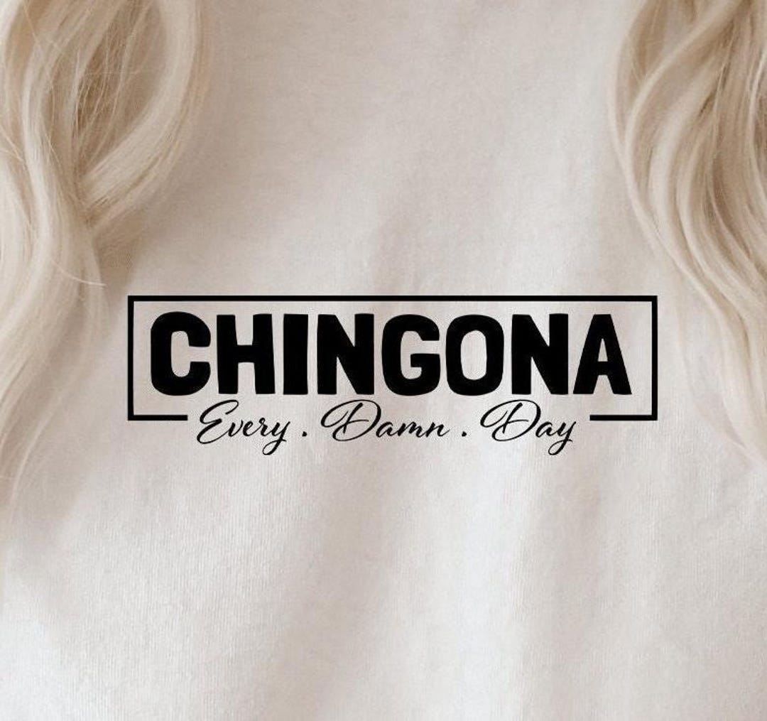 Chingona Every Damn Day Svg-chingona Svg-mexicana Svg-español Svg ...
