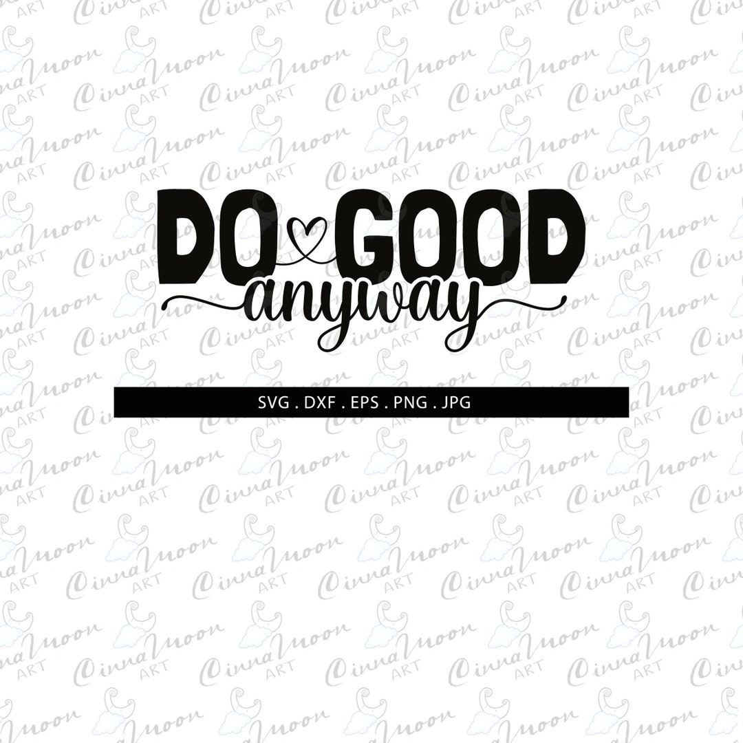 Do Good Anyway Svg-do Good Anyway Poem-do Good Anyway Cut File ...