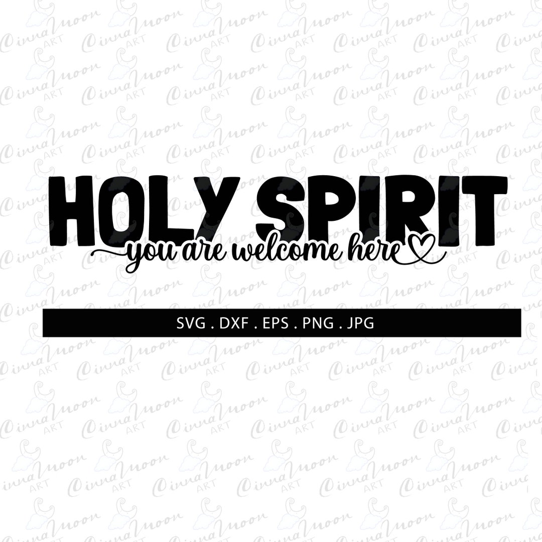 Holy spirit you are welcome here svg Holy spirit svg-Holy spirit dxf ...