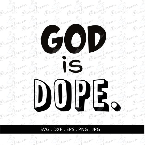 God is Dope Svg-religious Svg-faith Svg-funny Religious-god is - Etsy ...