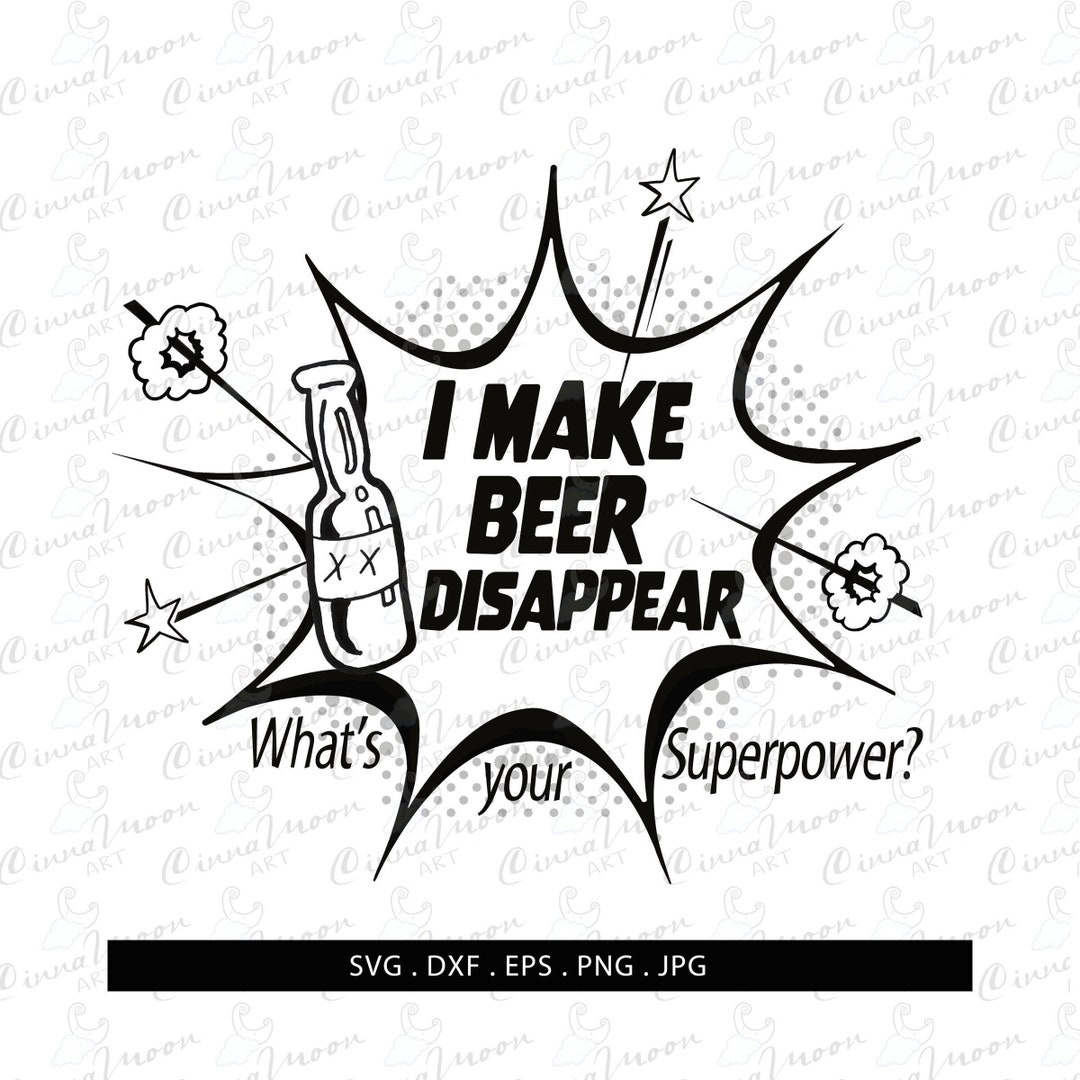 I Make Beer Disappear What's Your Superpower? Svg-beer Svg-beer T Shirt ...