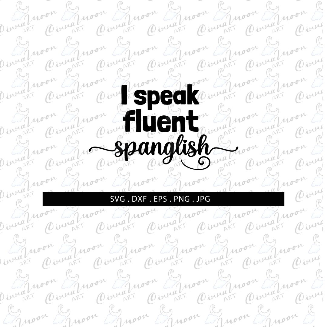 I Speak Fluent Spanglish Svg-spanish Svg-latin Svg-latin Theme ...