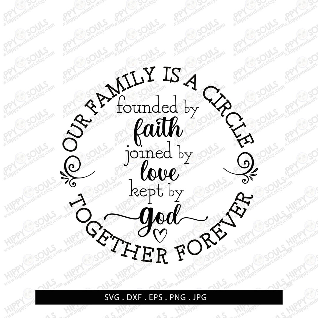 Our Family is a Circle Founded by Faith Joined by Love Kept by God ...