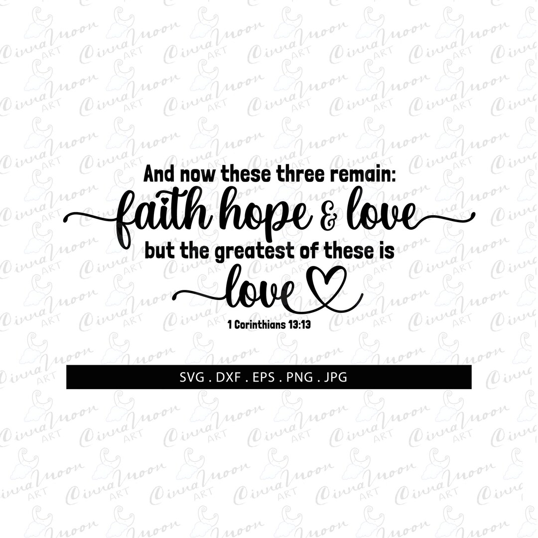 And Now These Three Remain Faith Hope and Love but the Greatest of ...