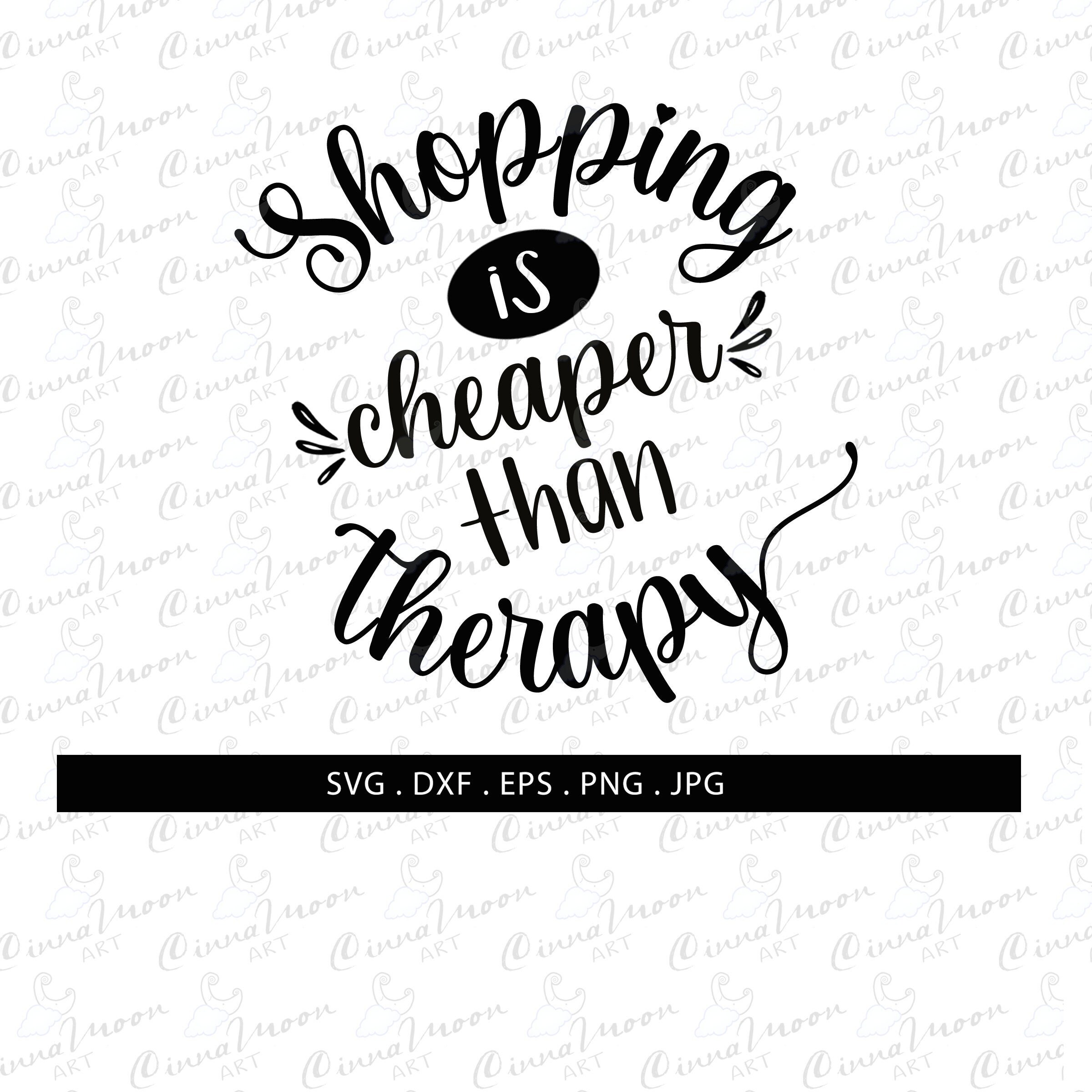 Shopping is Cheaper Than Therapy Svg-shopping Svg-therapy | Etsy