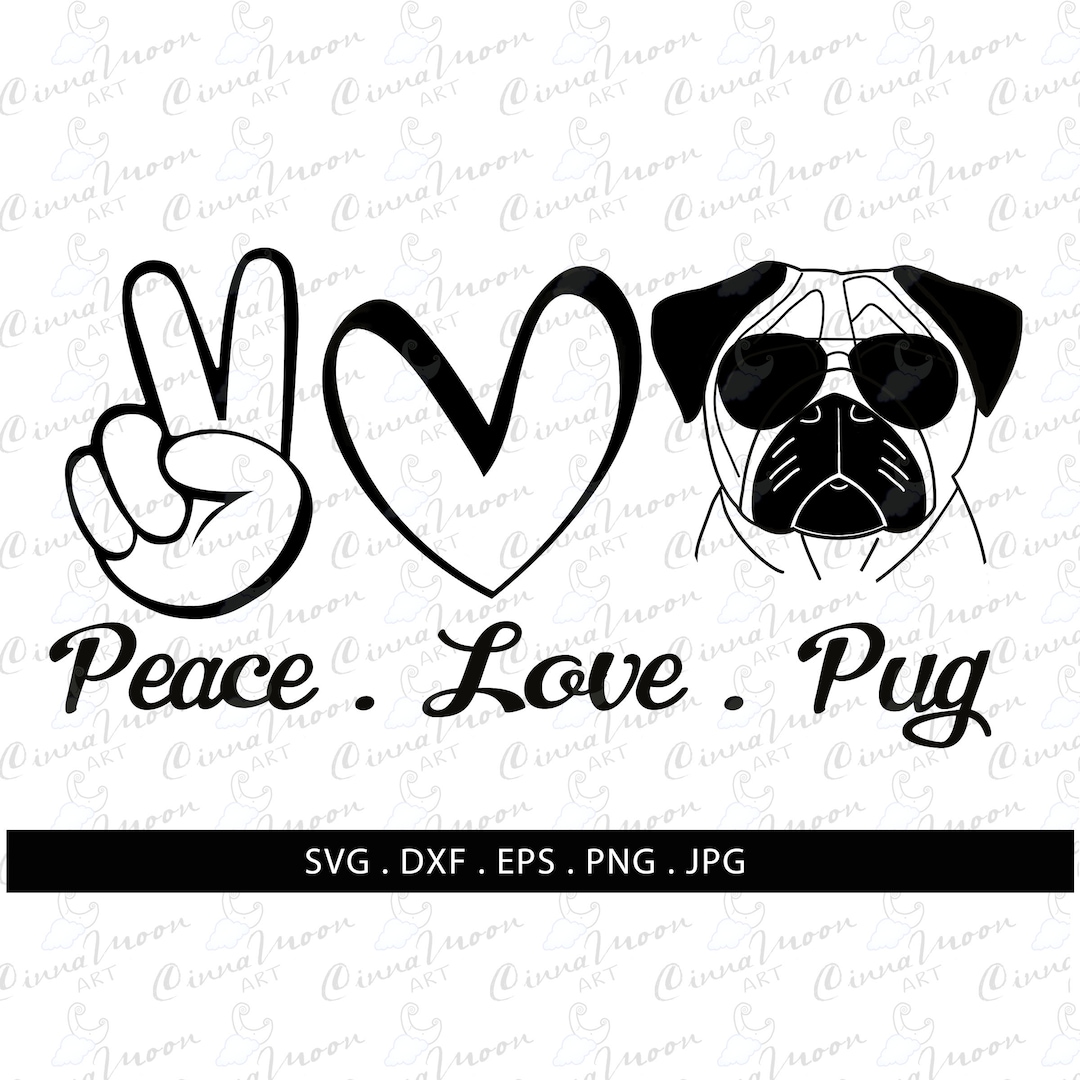 Peace Love Pug Svg-peace Love Pug-peace Love Pug T Shirt-peace Love Pug ...