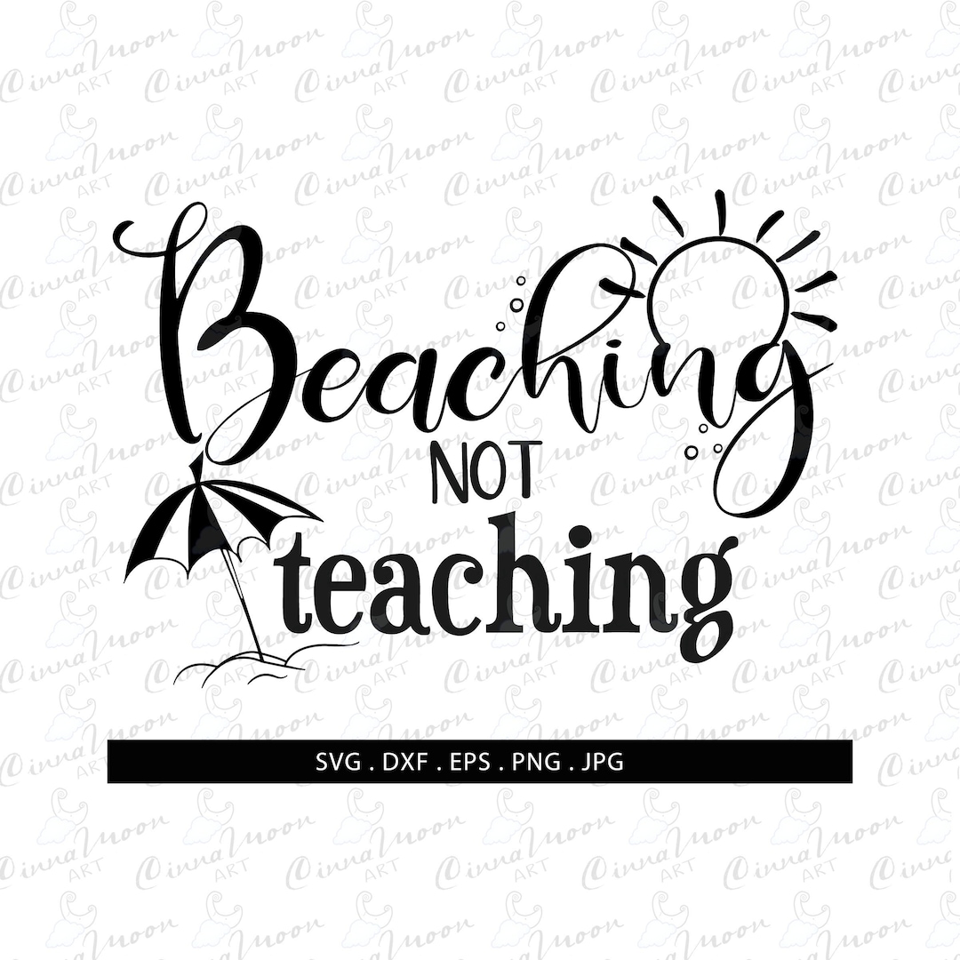 Beach Not Teaching Svg-teacher Vacations-beach Teacher T Shirt-beaching ...