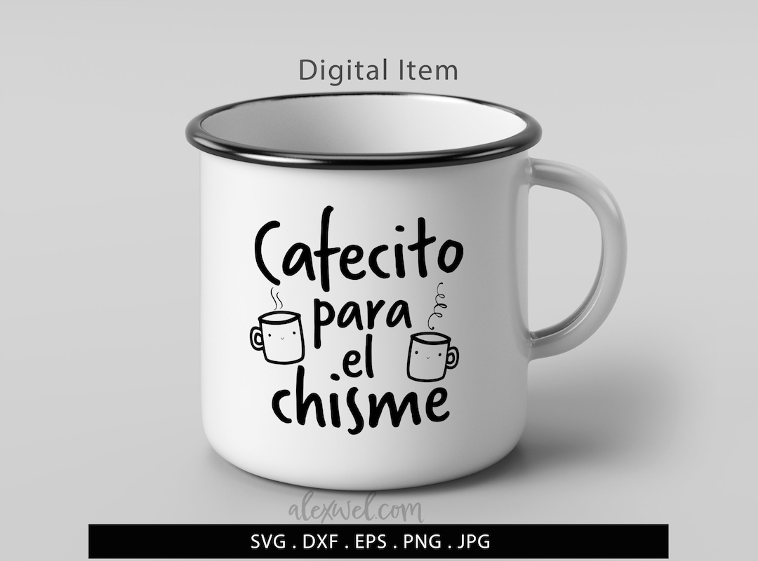 Cafecito Para El Chisme Svg-cafe Svg-chisme Svg-spanish Svg-spanish ...