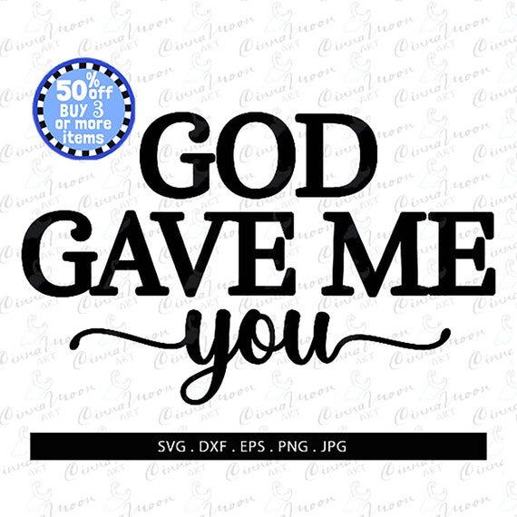God Gave Me You Svg-god Gave Me You Dxf-god Gave Me You Cut | Etsy