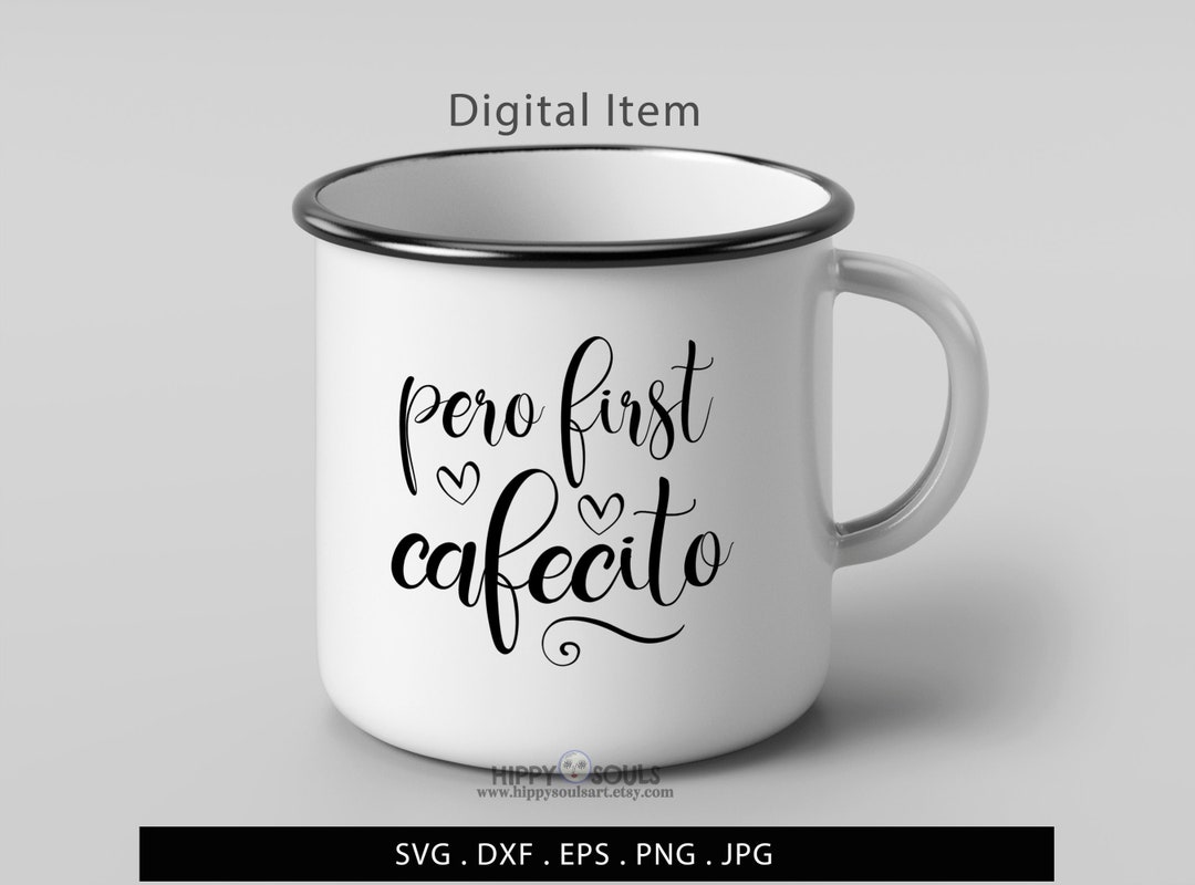 Pero First Cafecito Svg-cafecito Svg-spanish Svg-pero First Cafecito ...