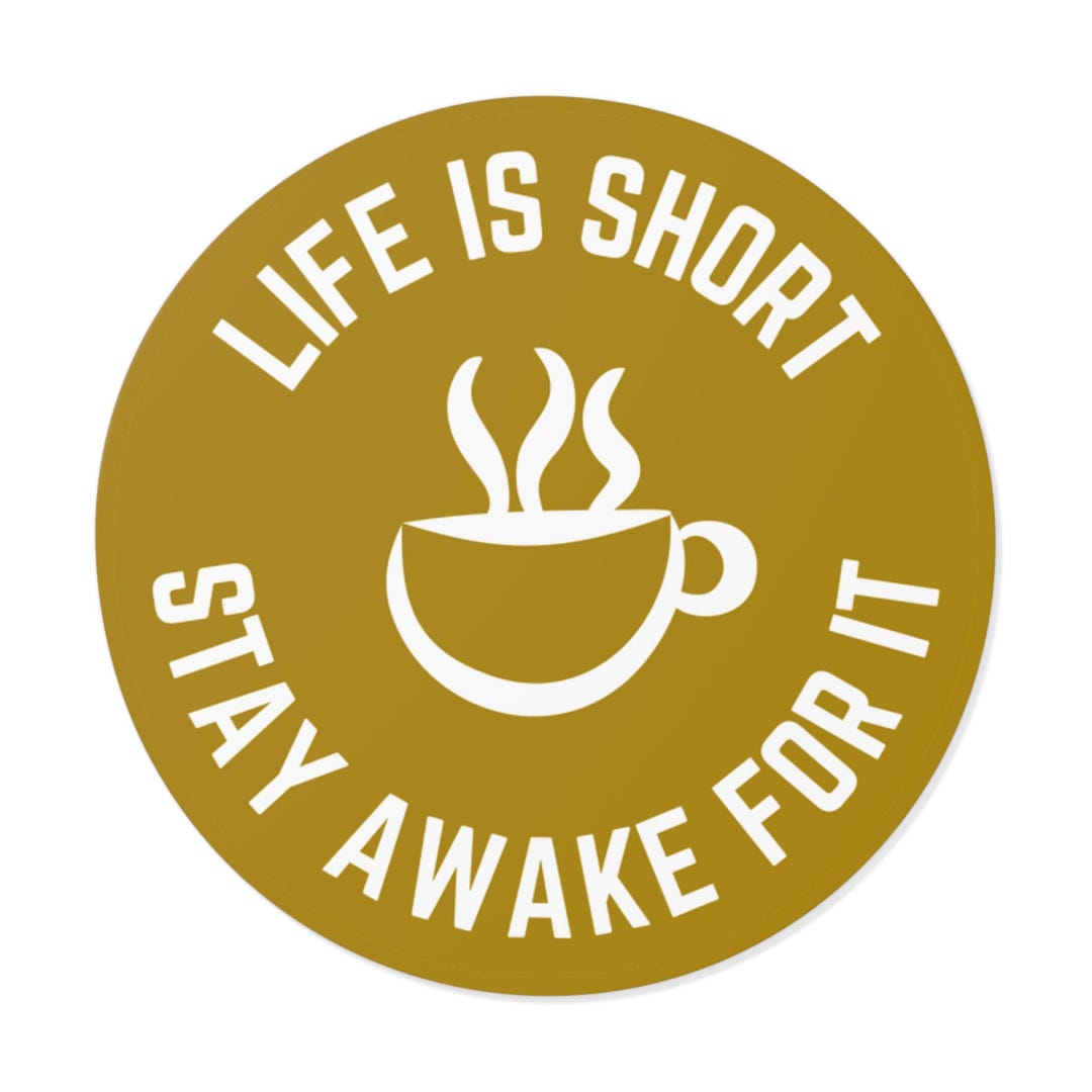 Life is Short Stay Awake Vinyl Sticker: Motivational Coffee Decal - Etsy