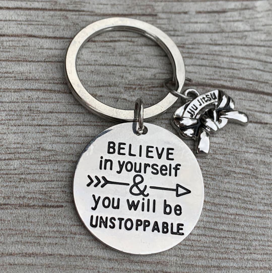 Jiu Jitsu Believe in Yourself & You Will Be Unstoppable Keychain ...
