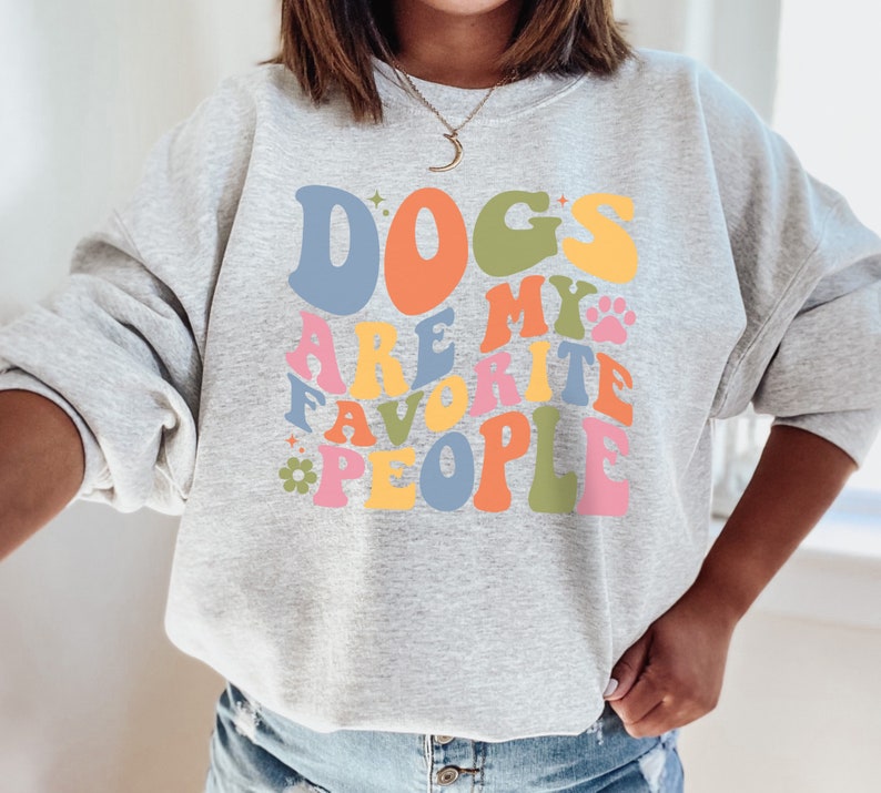 Dogs Are My Favorite People Sweatshirt, Dog Lover Sweatshirt, Dog Lover ...