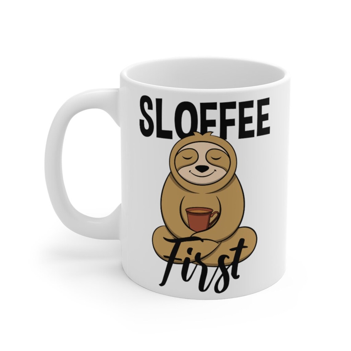 Sloffee First White Ceramic MUG 11oz Funny Sloth Perfect - Etsy.de