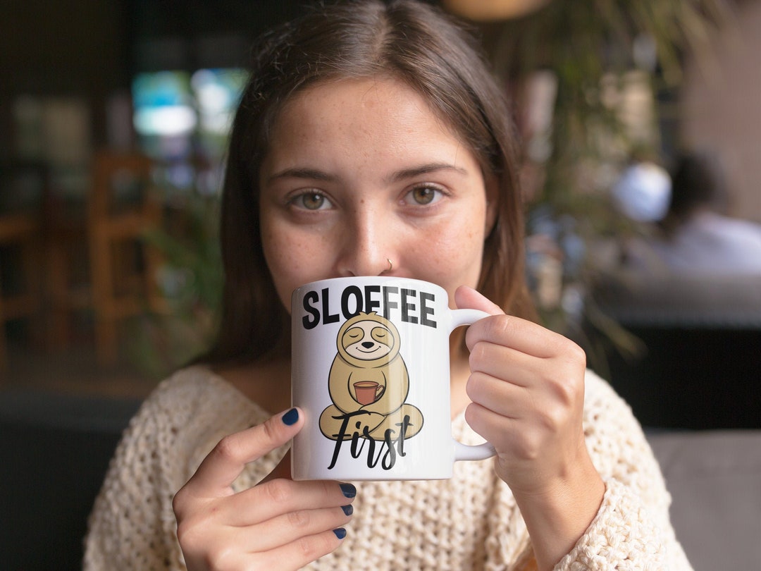 Sloffee First | White Ceramic MUG 11oz | Funny Sloth | Perfect Gift for ...