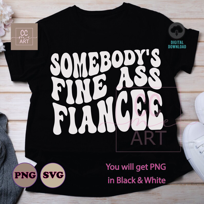 Somebody's Fine Ass Fiance Svg, Fine Ass Fiance, Engaged Svg, Fiance ...