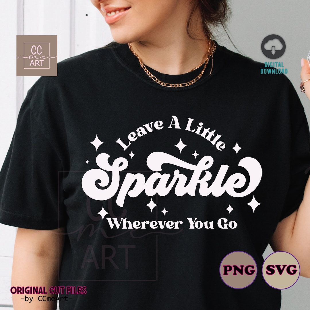 Leave A Little Sparkle Wherever You Go Svg, Inspirational Svg ...
