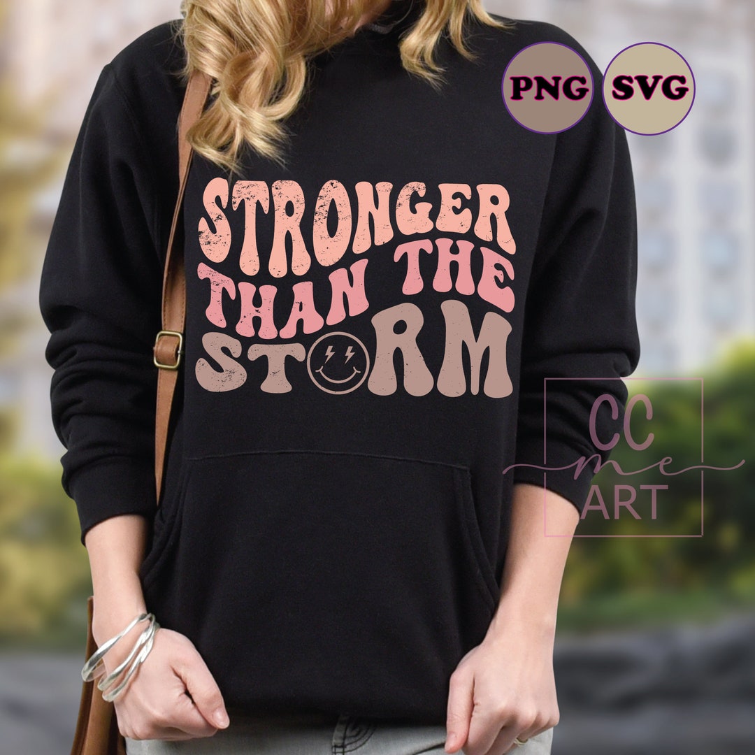 Stronger Than the Storm Svg, Inspirational Svg, Motivational Svg ...
