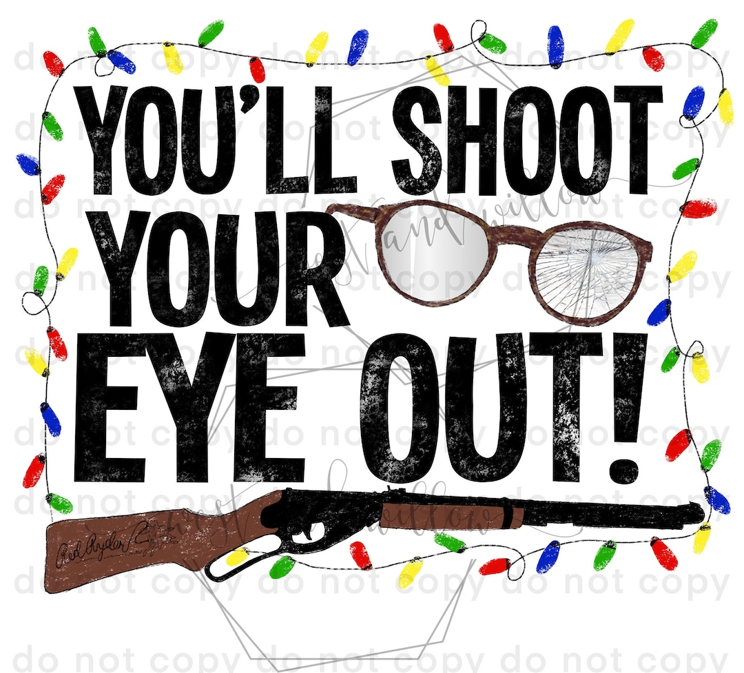 Youll Shoot Your Eye Out Png Digital Download Design Etsy