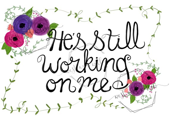 He's Still Working on Me PNG Digital Download Design | Etsy