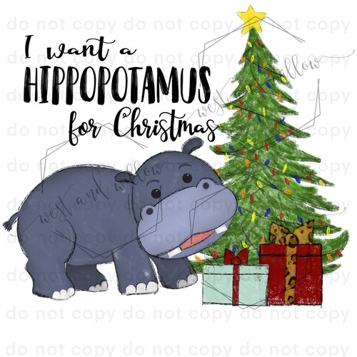 I Want a Hippopotamus for Christmas PNG Digital Download - Etsy