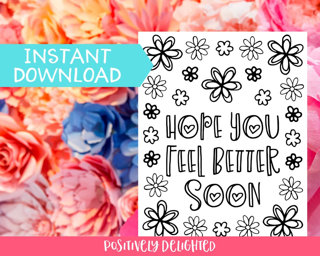 Feel Better Soon Coloring Page Sympathy Card Get Well Soon Get Well ...