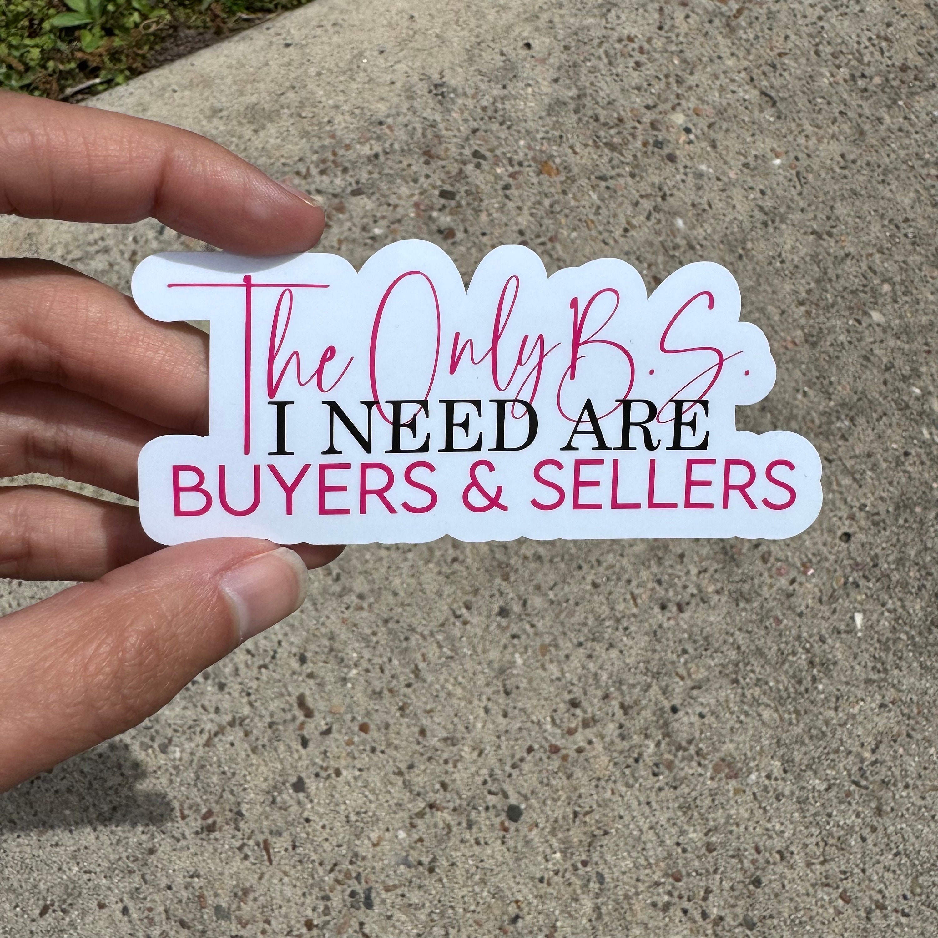 Realtor Sticker 5-pack: the Only BS I Need Are Buyers & Sellers - Etsy