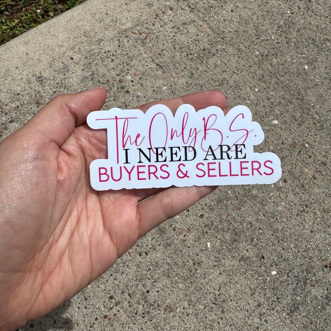 Realtor Sticker 5-pack: the Only BS I Need Are Buyers & Sellers - Etsy