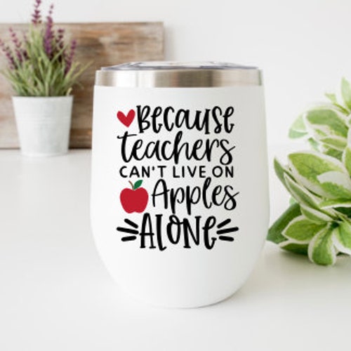 Because Teachers Cant Live on Apples Alone Svg Teacher Svg - Etsy