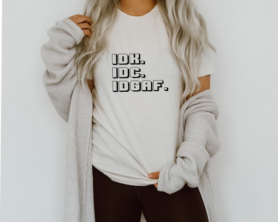 IDK IDC IDGAF Shirt for Women Sassy Shirts Funny Shirts With - Etsy Canada