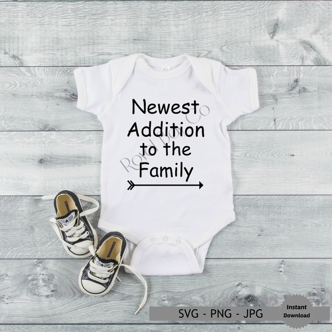 Newest Addition to the Family Svg, New Baby Svg, Baby Gift, Instant ...
