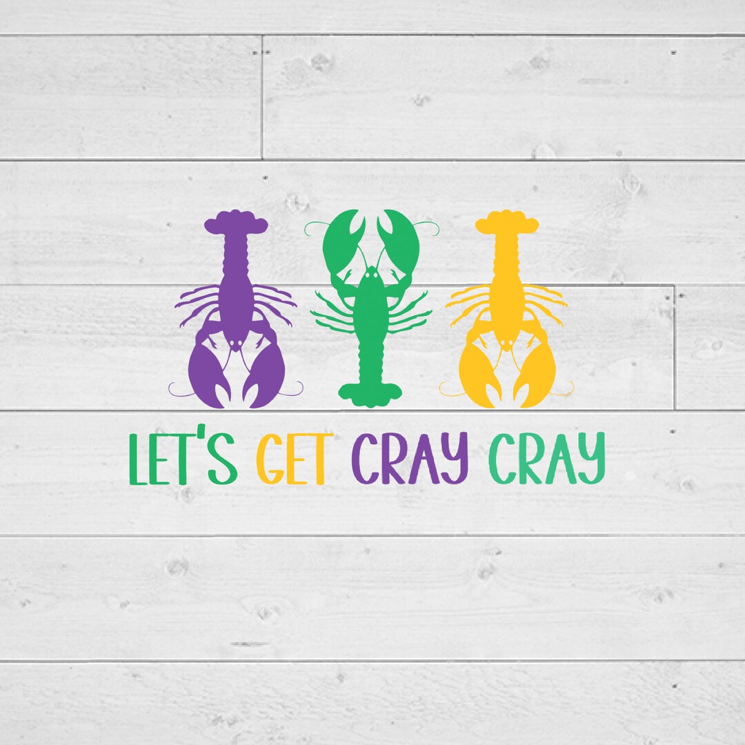 Let's Get CRAY CRAY Svg, Mardi Gras Svg, Crawfish Svg, Crawfish Boil ...
