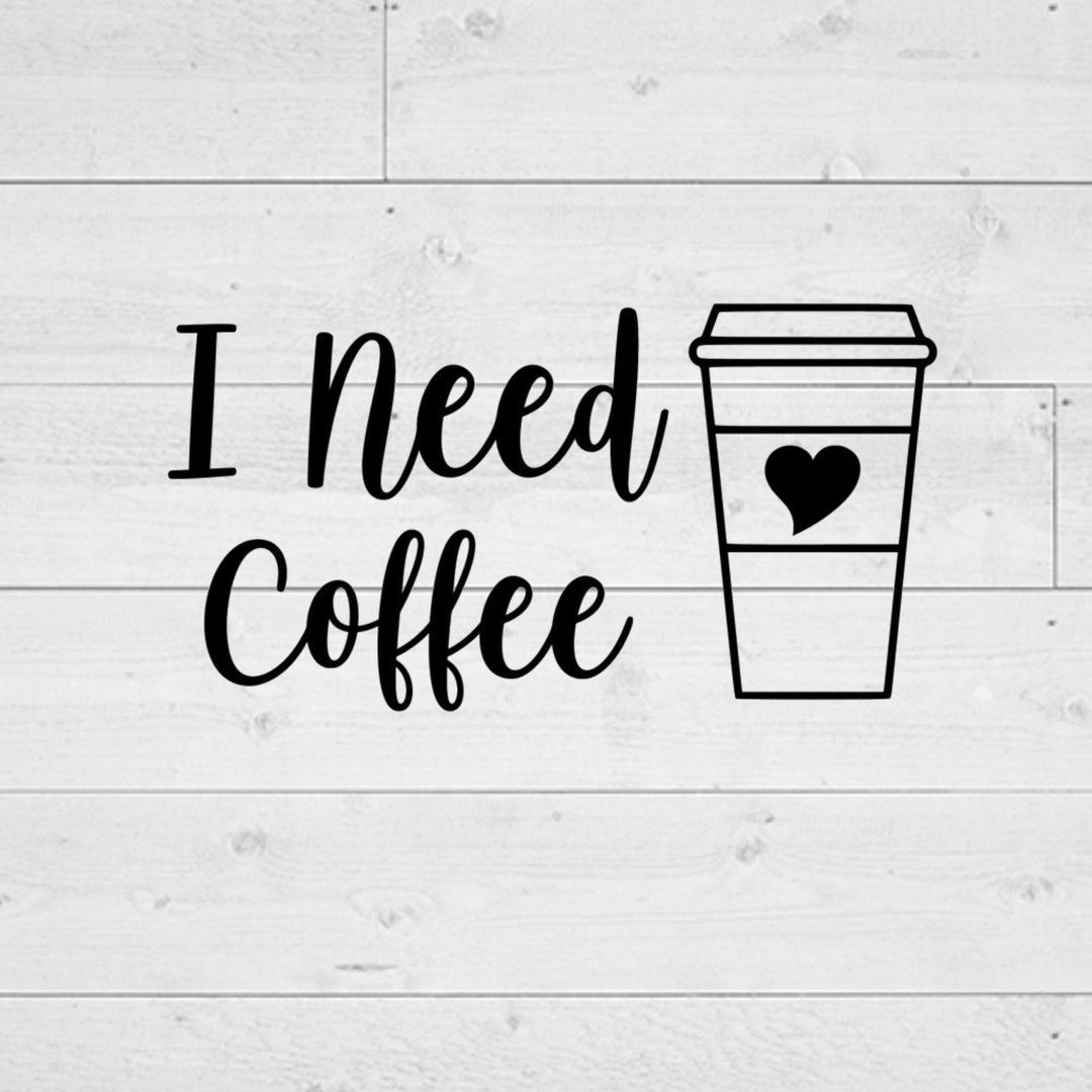 I Need Coffee Svg, Coffee Svg, Png, Jpg, INSTANT DOWNLOAD - Etsy