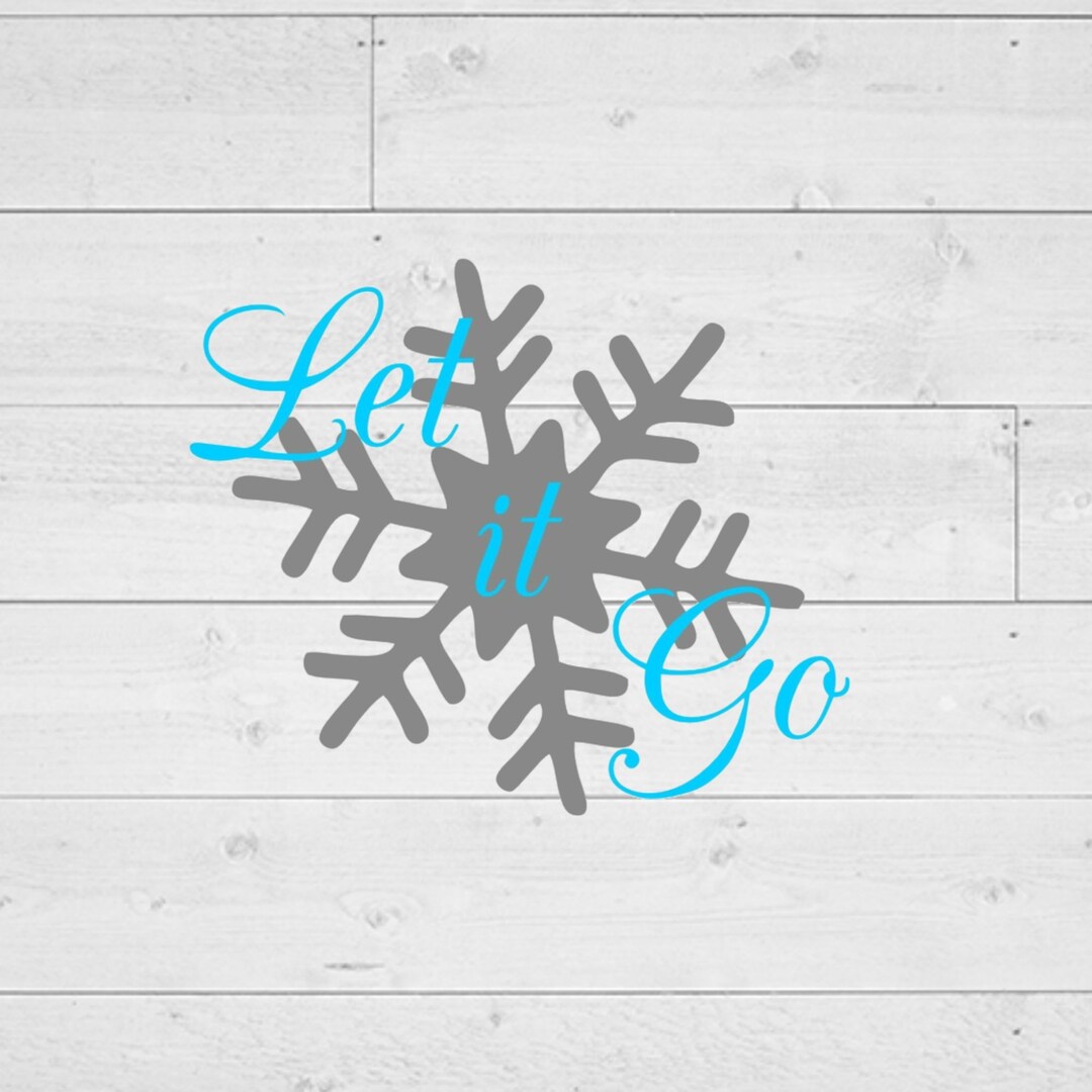 Let It Go Svg, Frozen Svg, Snowflake Svg, Winter Svg, Snow Svg, Png ...