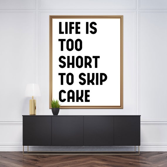 Life is Too Short to Skip Cake Poster Print Inspirational | Etsy