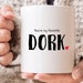 Dork Mug, You're My Favorite Dork Coffee Cup, Funny Gift for Sibling ...