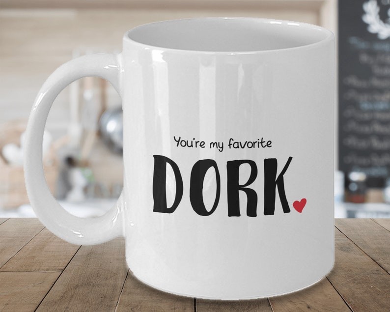 Dork Mug, You're My Favorite Dork Coffee Cup, Funny Gift for Sibling ...