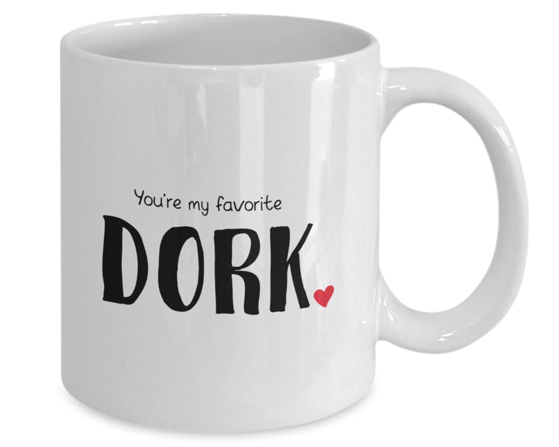 Dork Mug, You're My Favorite Dork Coffee Cup, Funny Gift for Sibling ...