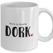 Dork Mug, You're My Favorite Dork Coffee Cup, Funny Gift for Sibling ...